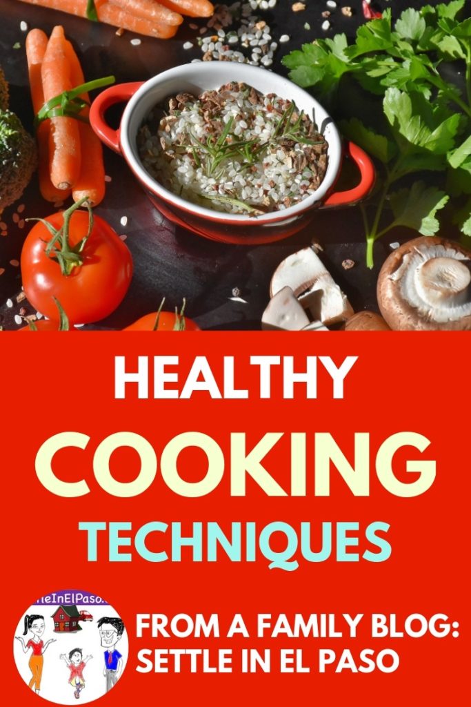 Healthy cooking techniques for our everyday dinner — A Family Blog